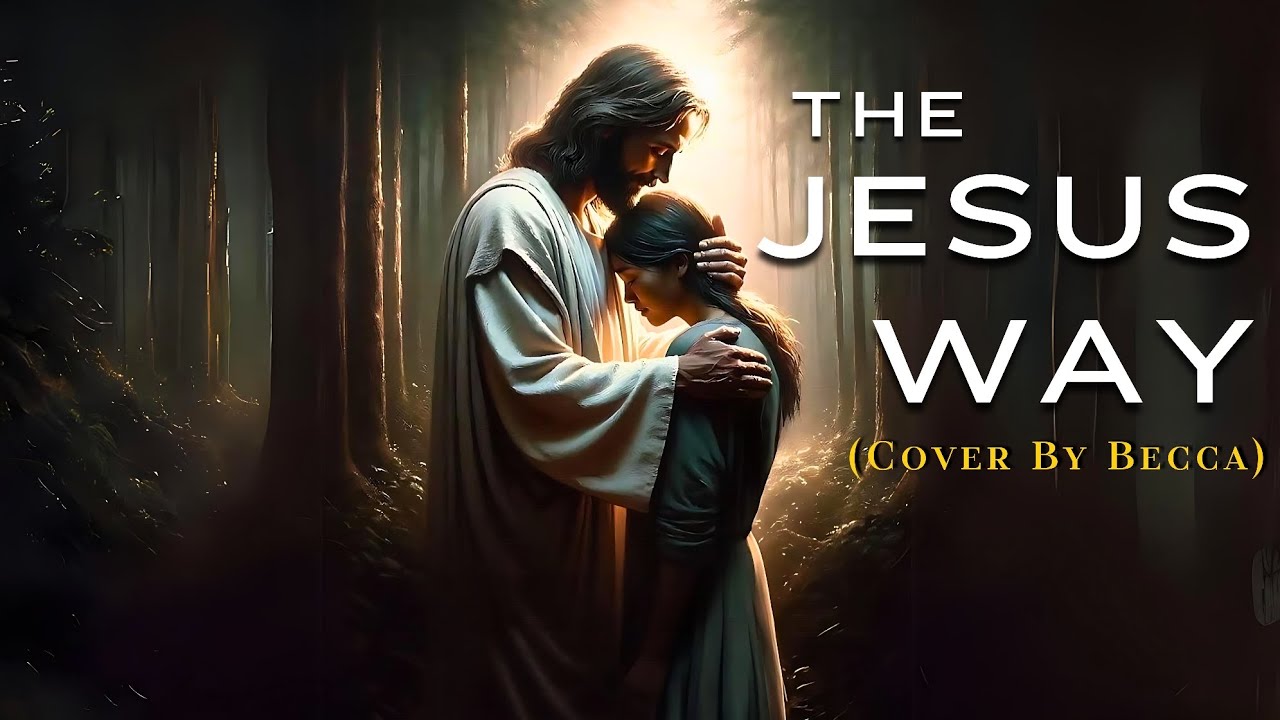The Jesus Way | I Follow Jesus | Becca (cover) - YouTube