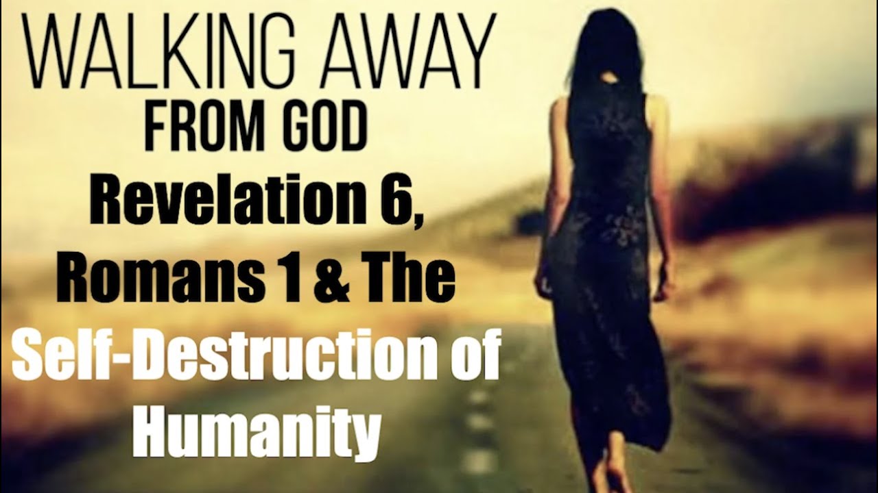 HUMANITY SELF-DESTRUCTS--SO BEWARE OF EVER WALKING AWAY FROM GOD ...