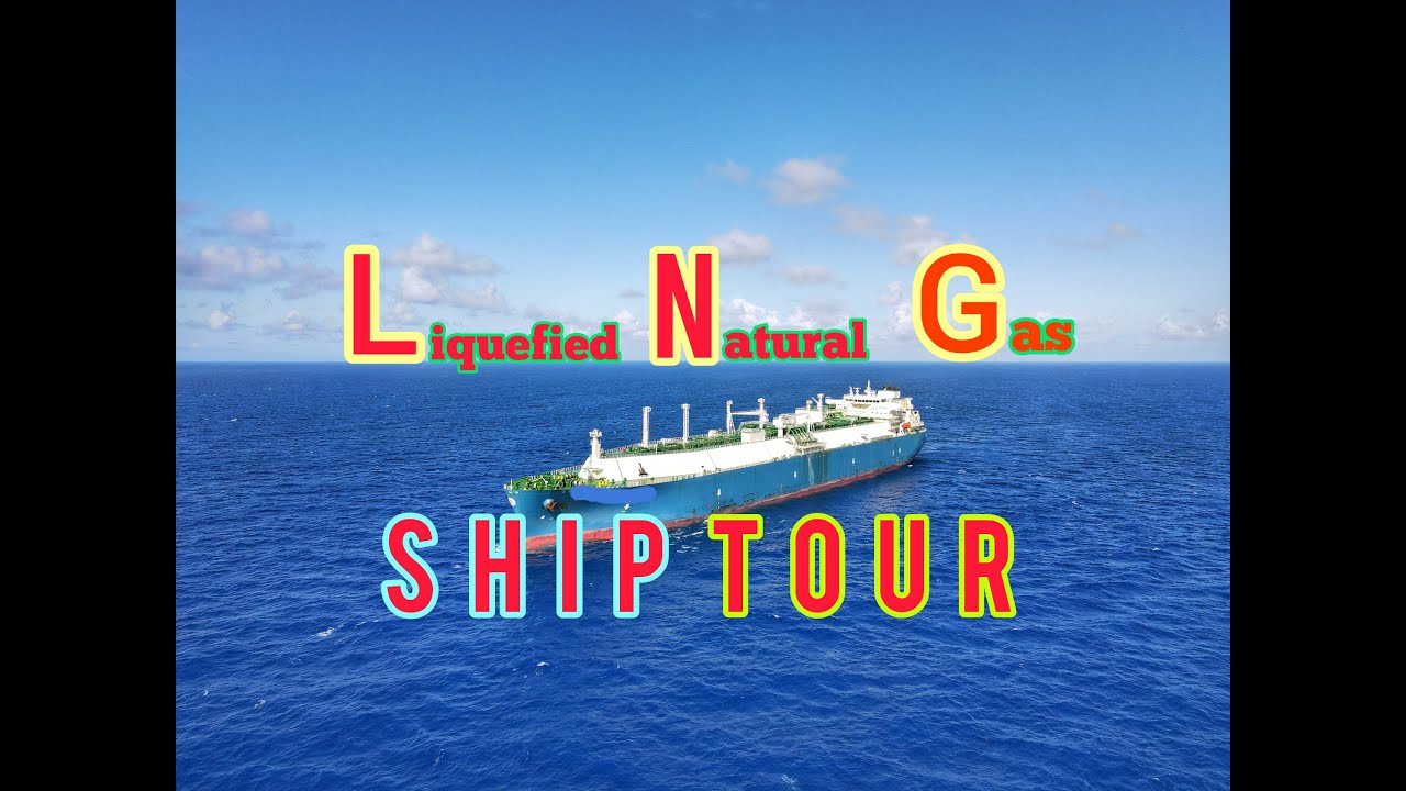 L.N.G. SHIP TOUR - YouTube