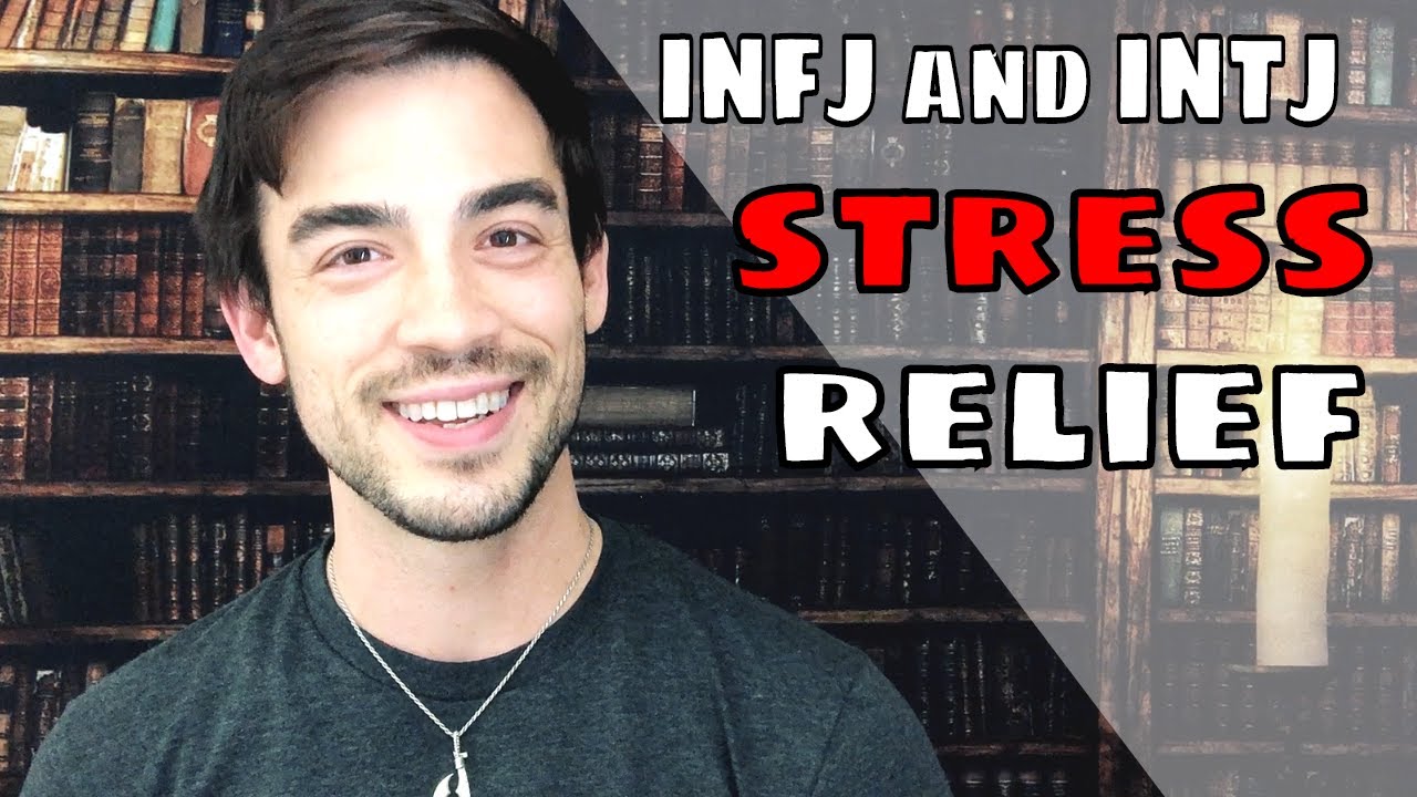 Stress Relief for INFJ and INTJ - YouTube