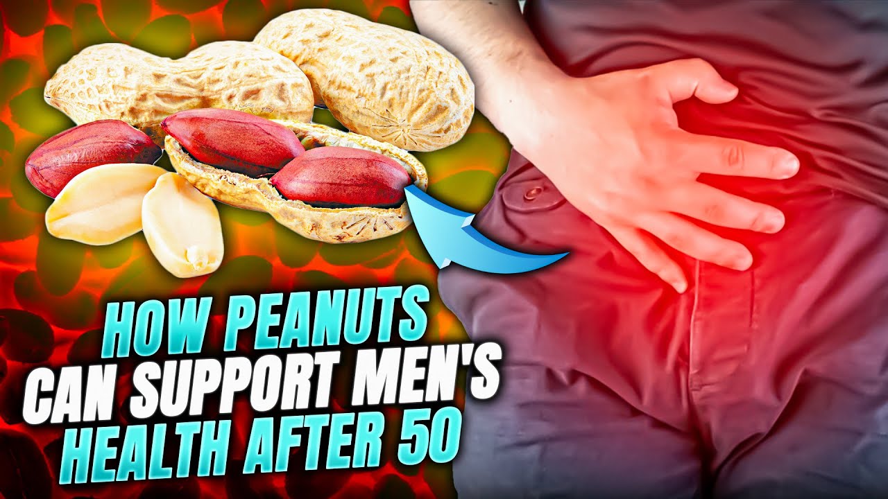 Peanuts: The Key to Healthy Prostate in Your 50s+ - YouTube