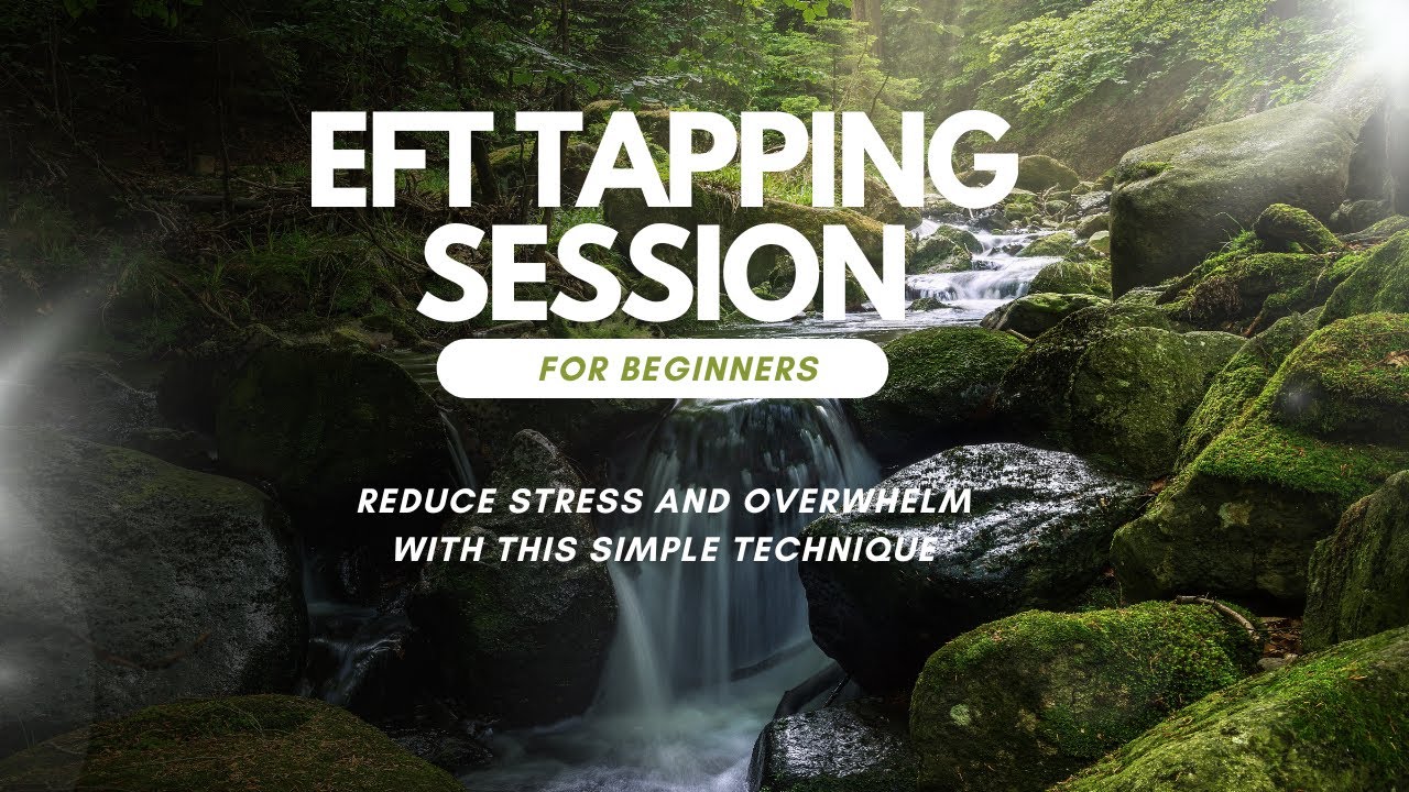 EFT Tapping for Beginners 2025 | Simple Daily Practice to Reduce Stress ...