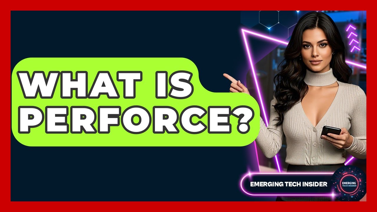 What Is Perforce? - Emerging Tech Insider - YouTube