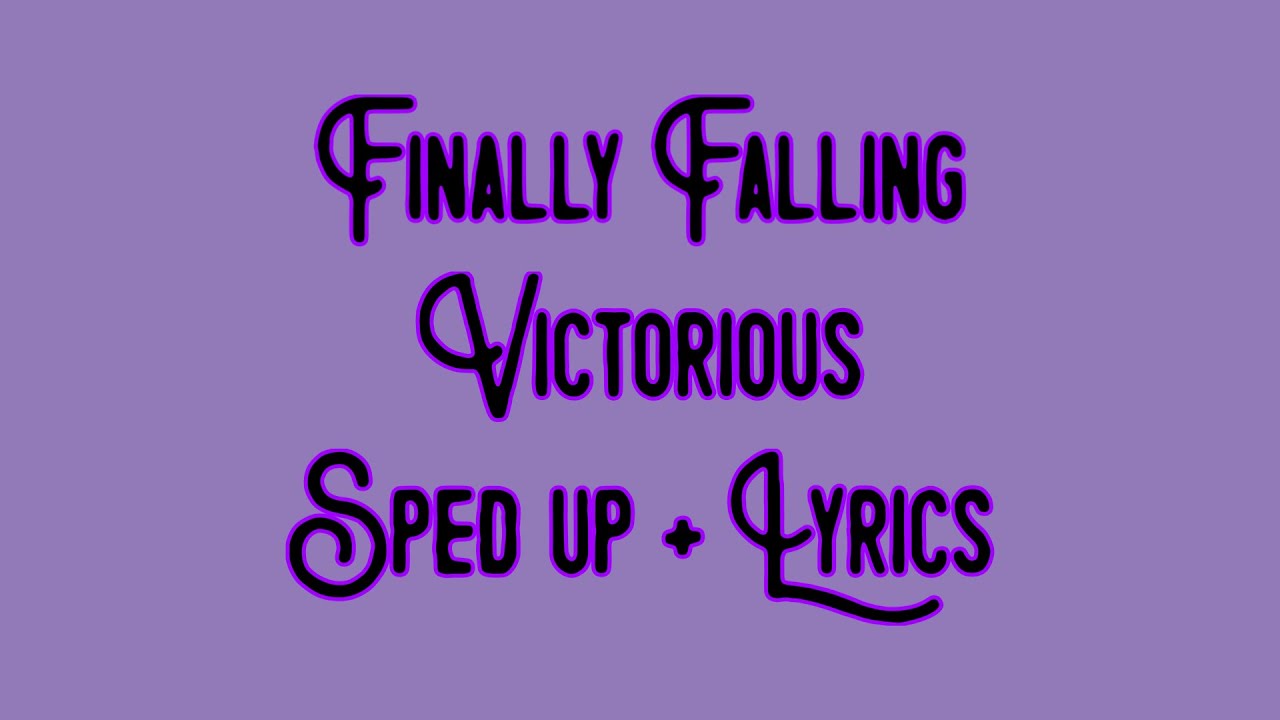 Finally Falling x Victorious Sped Up + Lyrics - YouTube