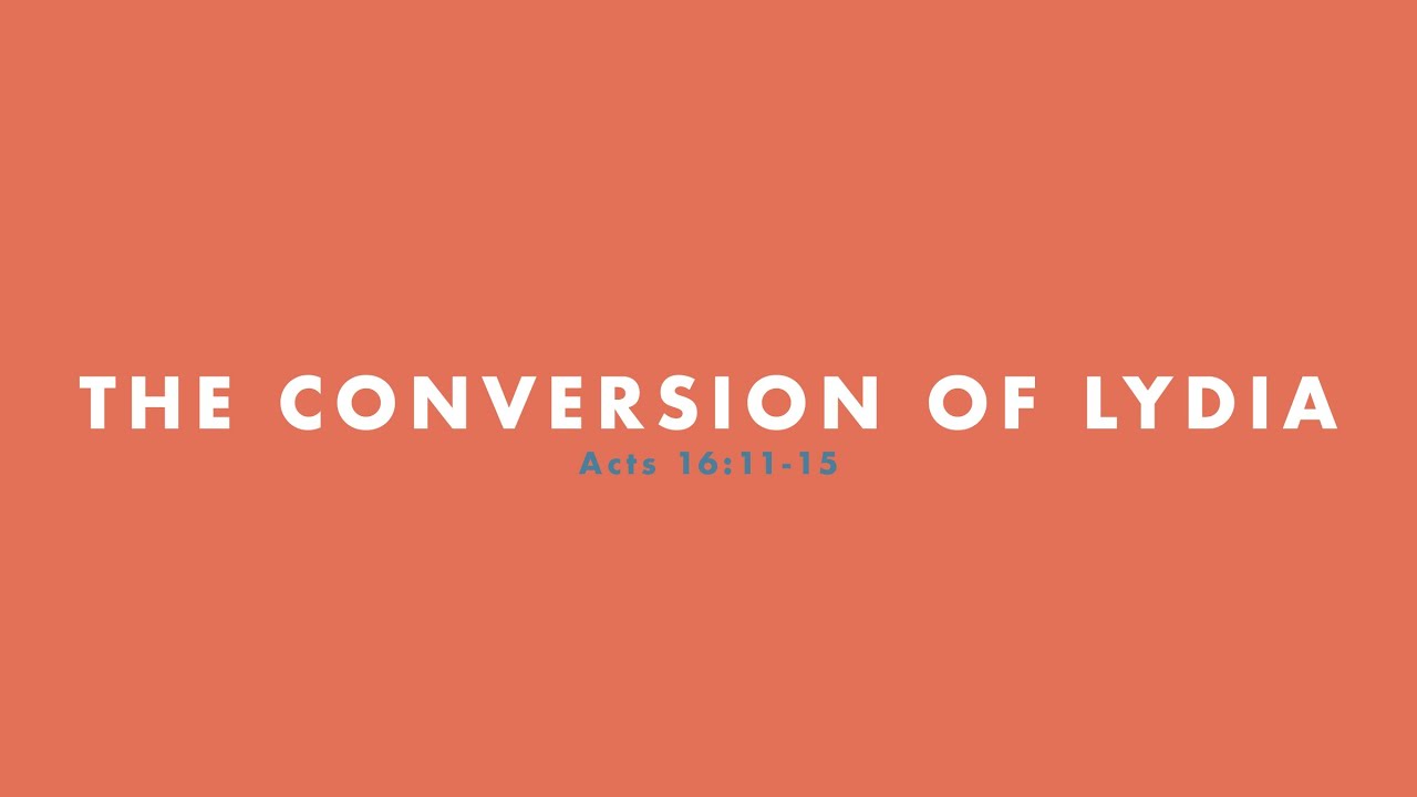 The Conversion of Lydia | Acts 16:11-15 - YouTube