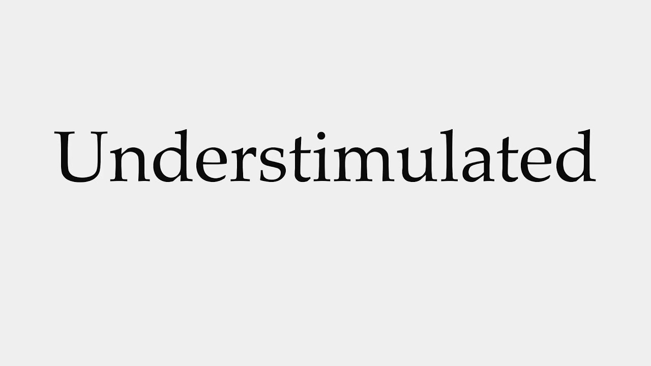 How to Pronounce Understimulated - YouTube