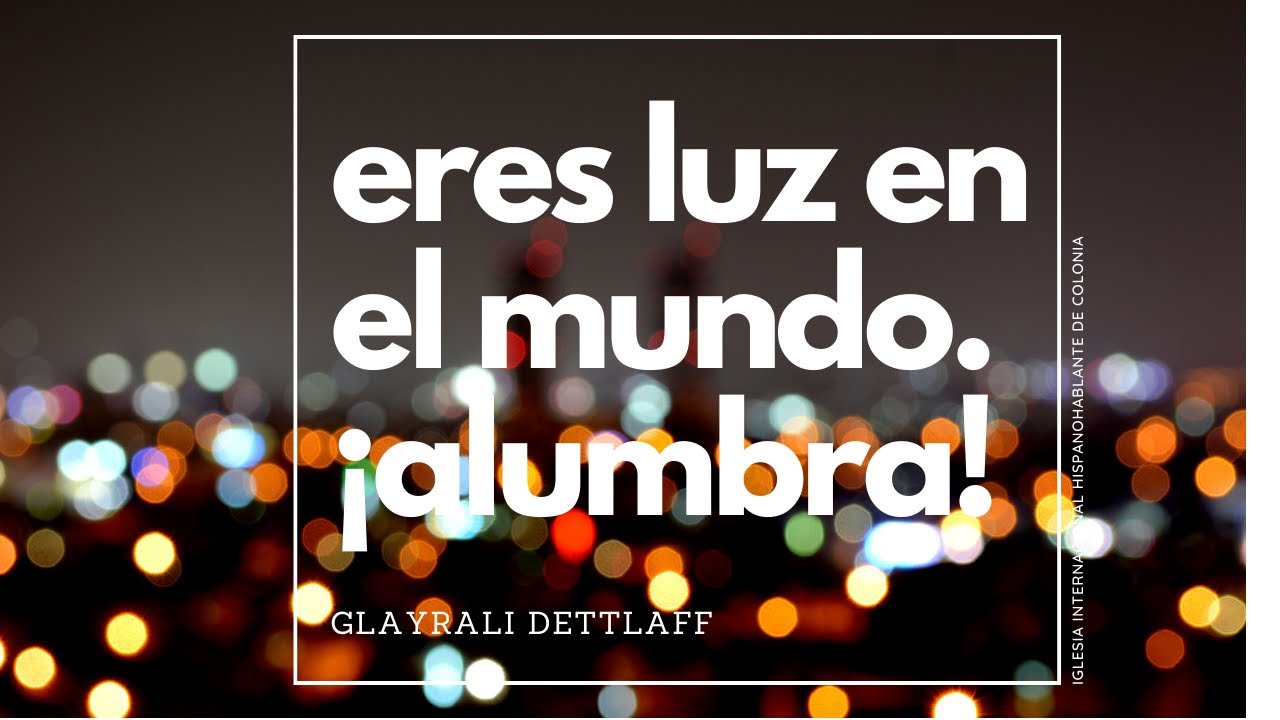 ERES LUZ EN EL MUNDO. ¡ALUMBRA! | 01.10.2023 | Prédicas Cristianas ...
