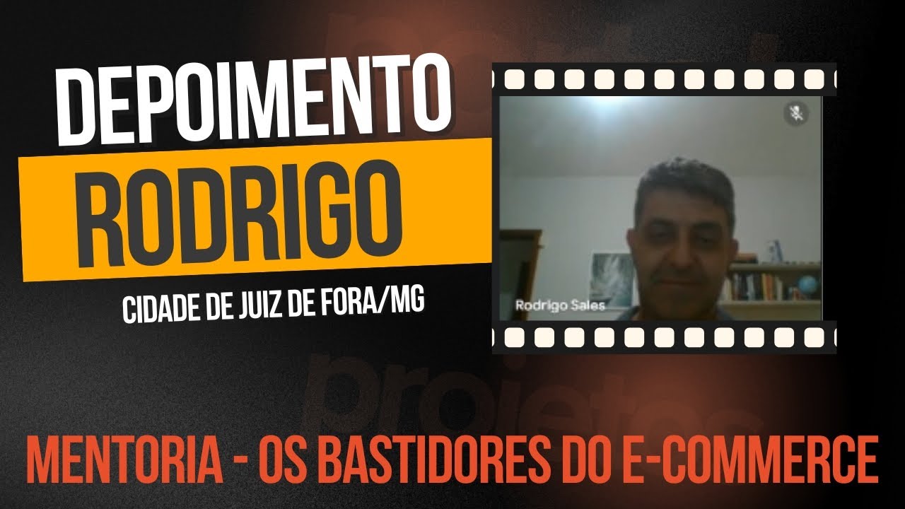 Depoimento da Empresário Rodrigo - Mentoria Os Bastidores do E-commerce ...