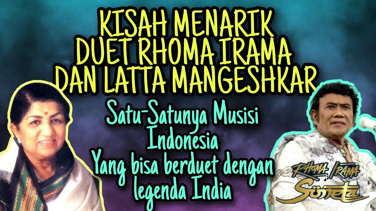RHOMA IRAMA DAN LATTA MANGESHKAR | KISAH MENARIK, BANYAK YANG TIDAK ...