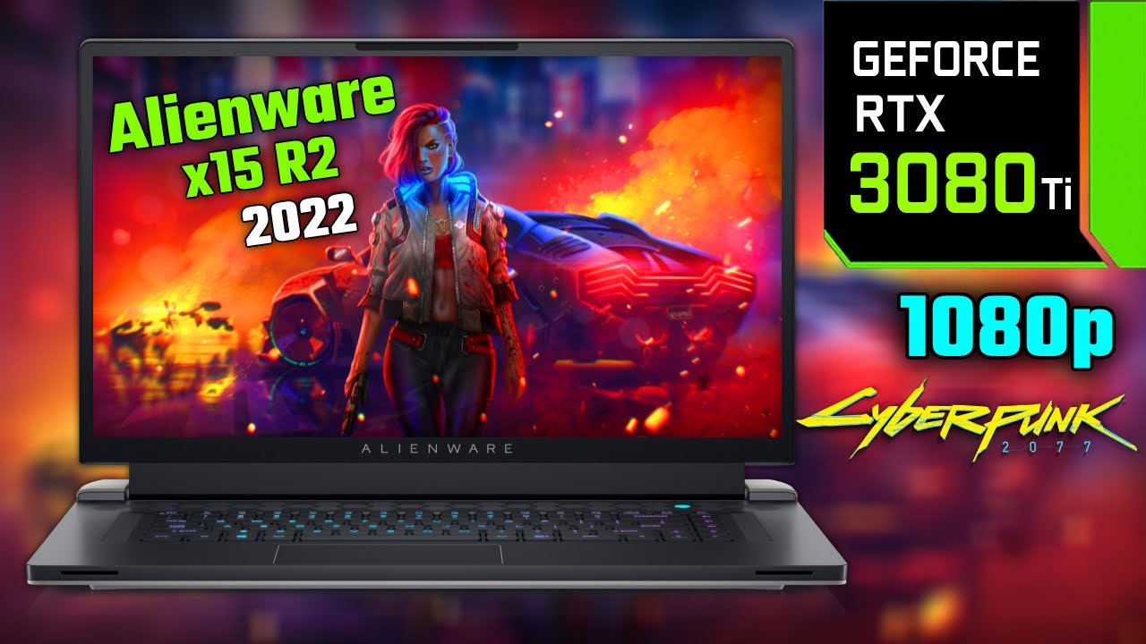 RTX 3080 Ti | Alienware x15 R2 (2022) | Cyberpunk 2077 | 1080p ...