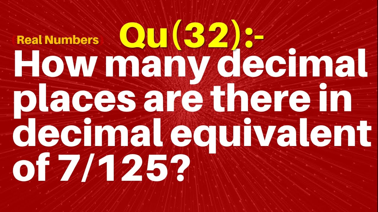 Q32 How Many Decimal Places Are There In Decimal Equivalent Of 7 125 q32-how-many-decimal-places-are-there-in-decimal-equivalent-of-7-125