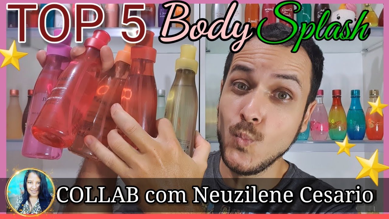 Top 5 MELHORES body splash 🤩🤩🤩 | COLLAB @neuzilenecezario ...
