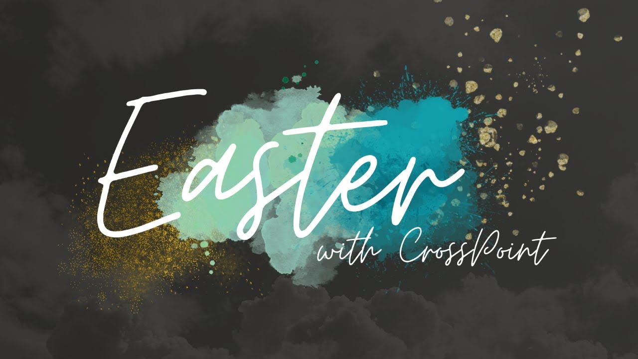 Easter With CrossPoint 9 AM - YouTube