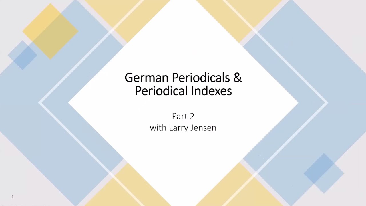 Using German Periodicals & Periodical Indexes: Part 2 - Larry Jensen ...