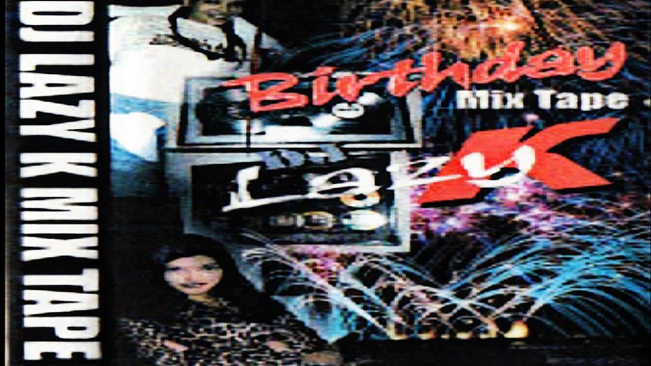 DJ LAZY K - BIRTHDAY MIXTAPE [1999] - YouTube