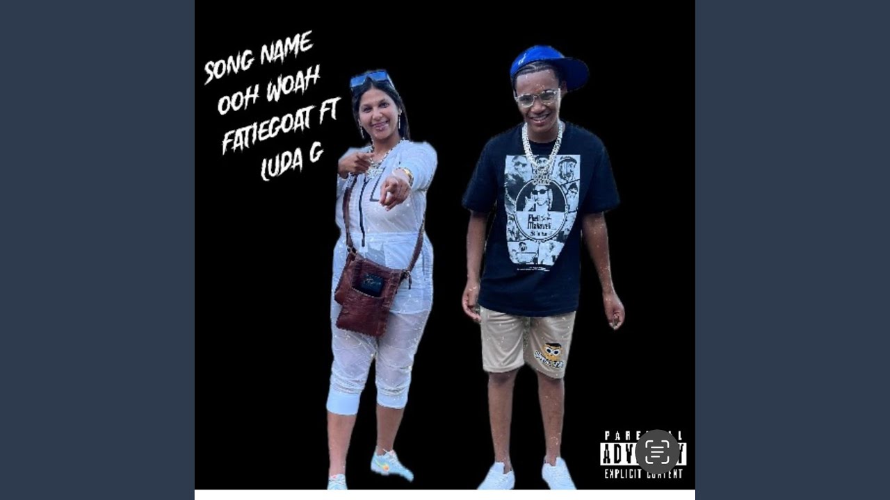 Ooh woah (feat. Luda G) - FatieGoat: Song Lyrics, Music Videos & Concerts