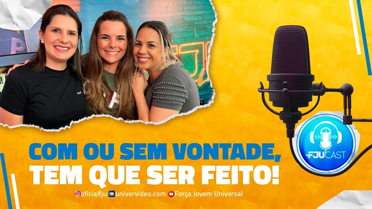 COM OU SEM VONTADE, TEM QUE SER FEITO #FJUCAST #LIVEFJU - YouTube