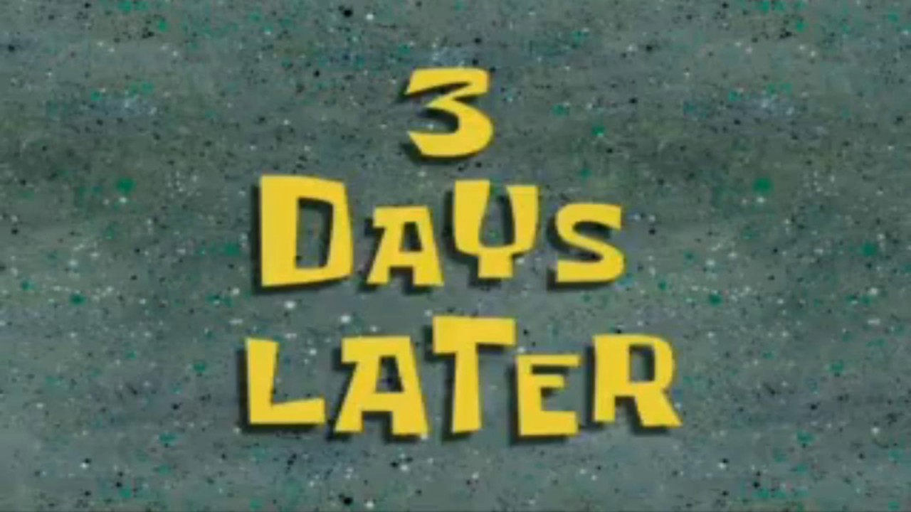 Three Days Later Meme When Someone Says I'll Text You Later... And