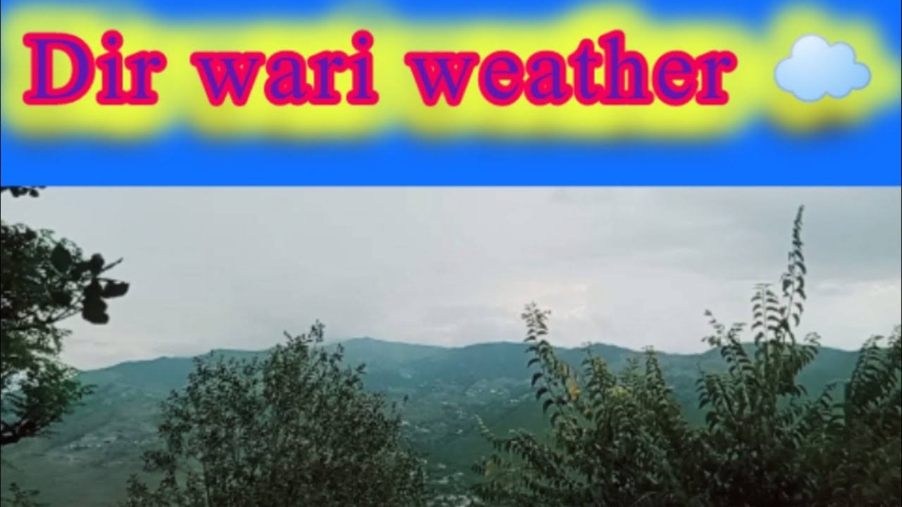 Dir wari weather #youtuber #jamilahmad #nature - YouTube