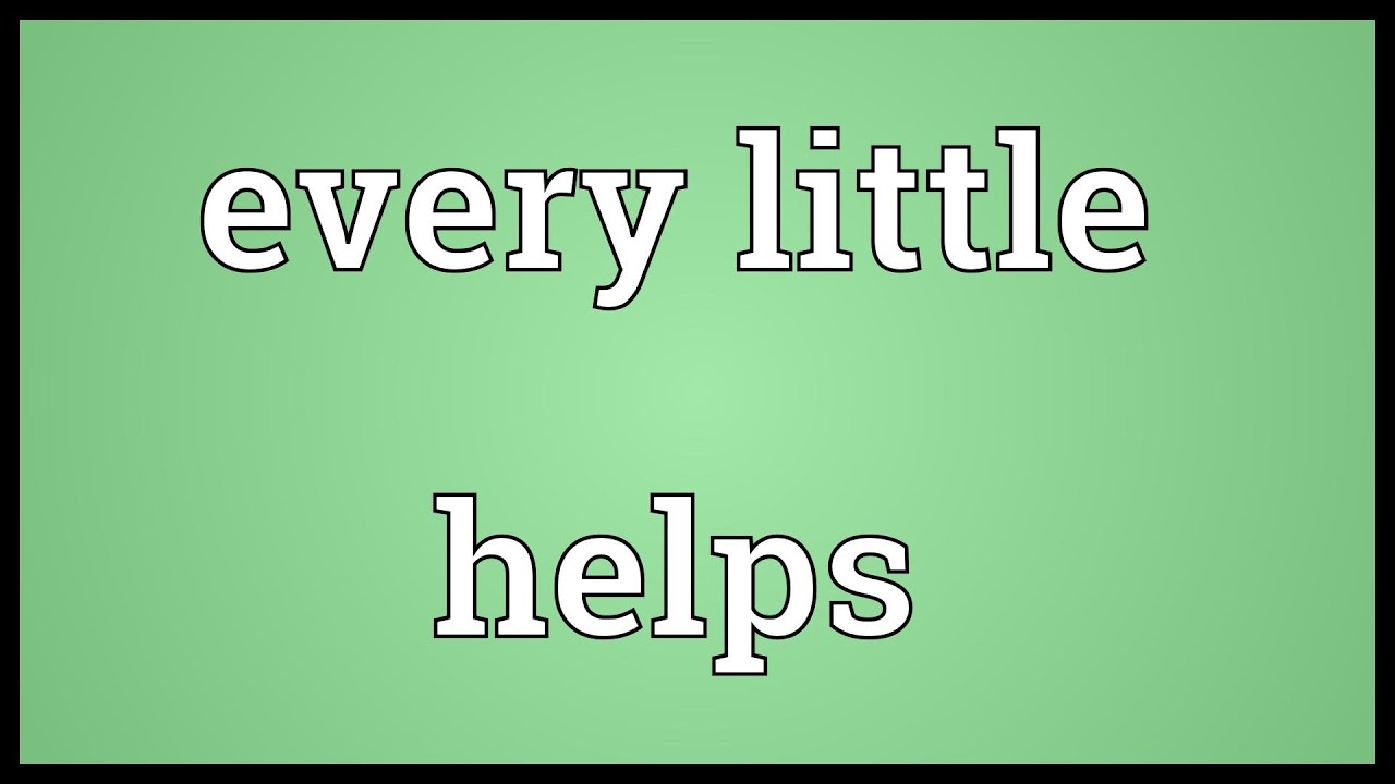 Every little helps Meaning - YouTube