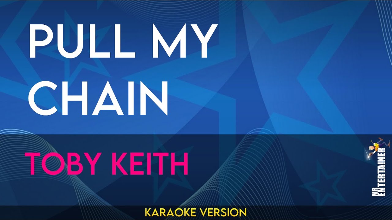 Pull My Chain - Toby Keith (KARAOKE) - YouTube