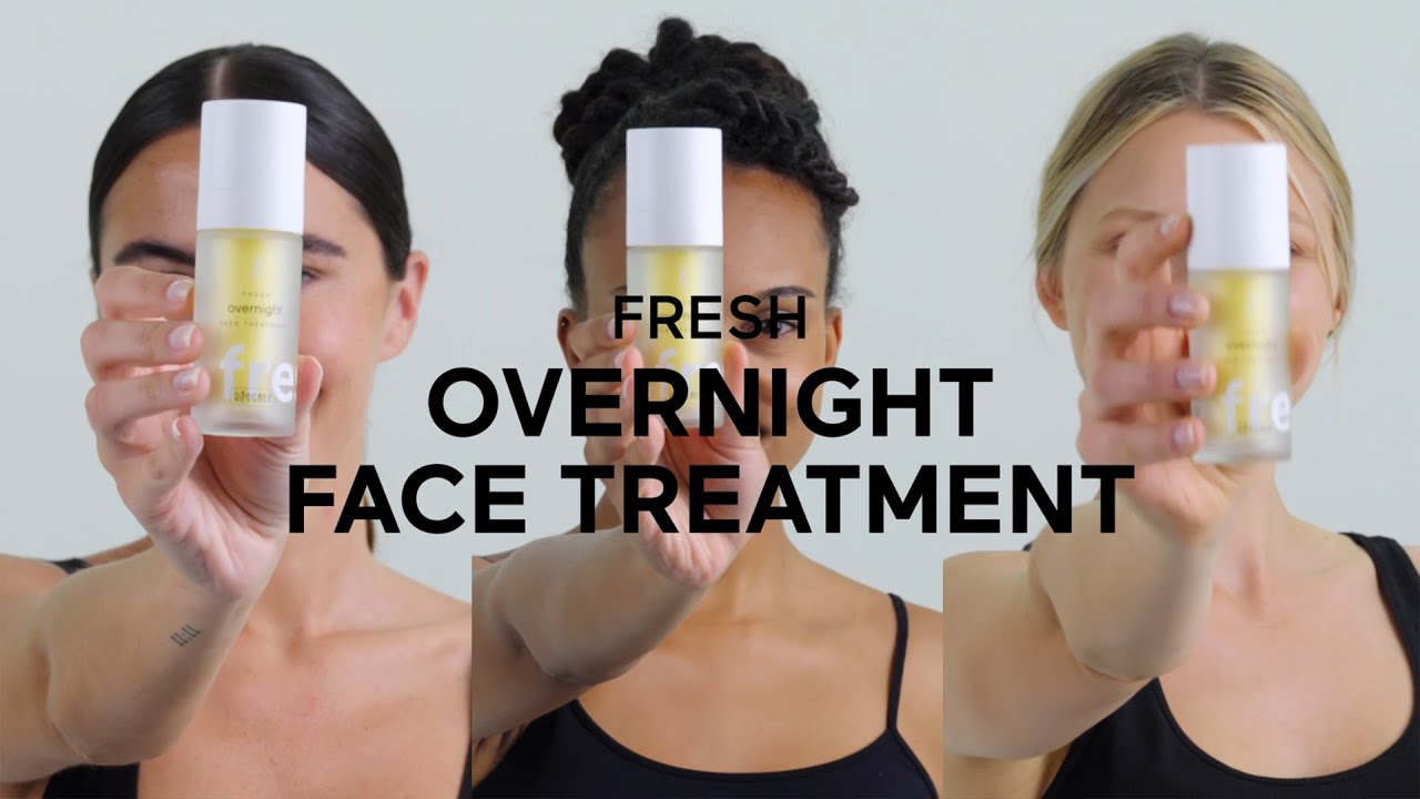FRESH overnight face treatment - YouTube