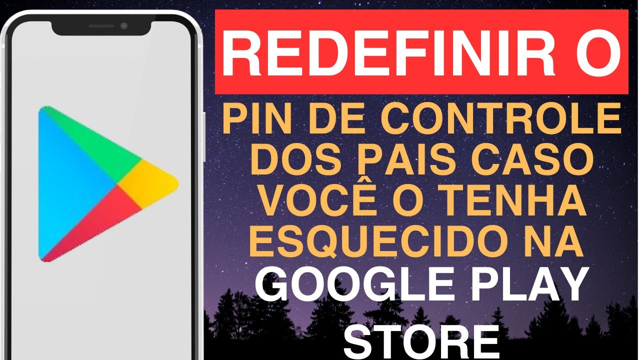 Como redefinir o PIN de controle dos pais caso você o tenha esquecido na Google Play Store - YouTube