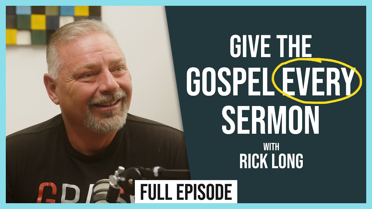 Why You Should Give the GOSPEL Every Sermon (ft. Rick Long) // The Greg Stier Youth Ministry ...