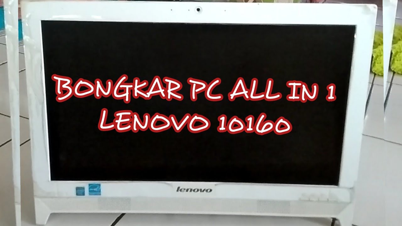 BONGKAR PC ALL IN 1 LENOVO 10160 || #DIRUMAHAJA - YouTube