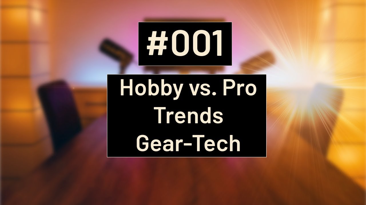 #001 Hobby vs. Pro, Trends und Gear-Tech - YouTube