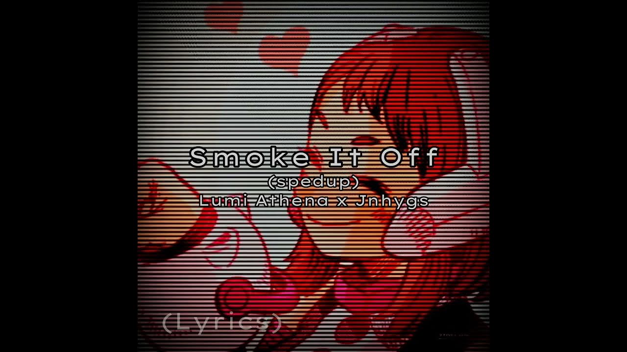 Lumi Athena X Jnhygs Smoke Off Lyrics Youtube