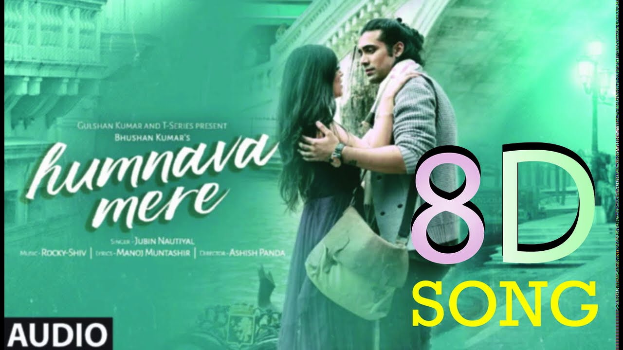 Humnava Mere Song | 8D song - Jubin Nautiyal | Manoj Muntashir - YouTube