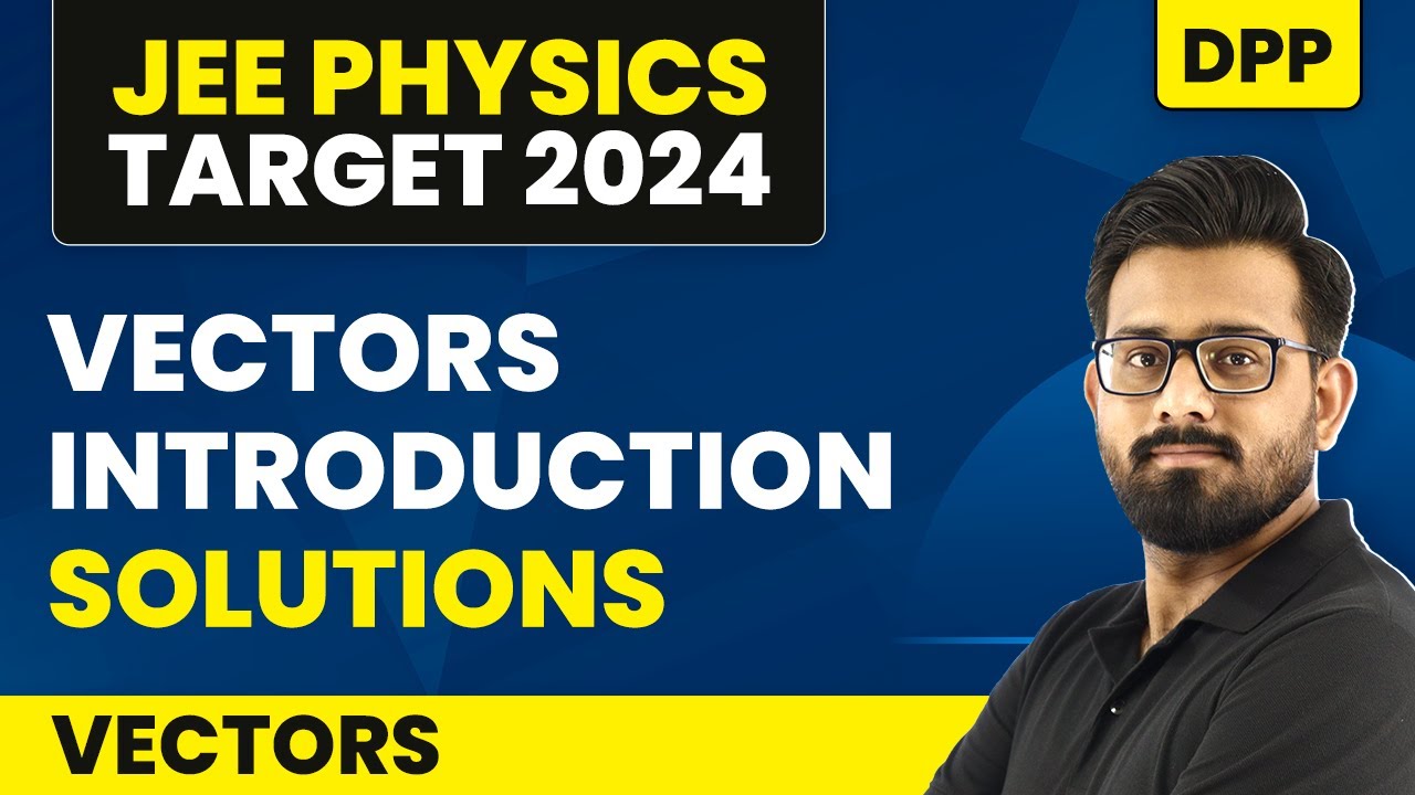 Vectors Introduction - DPP Solutions | Vectors | IIT JEE Physics - YouTube