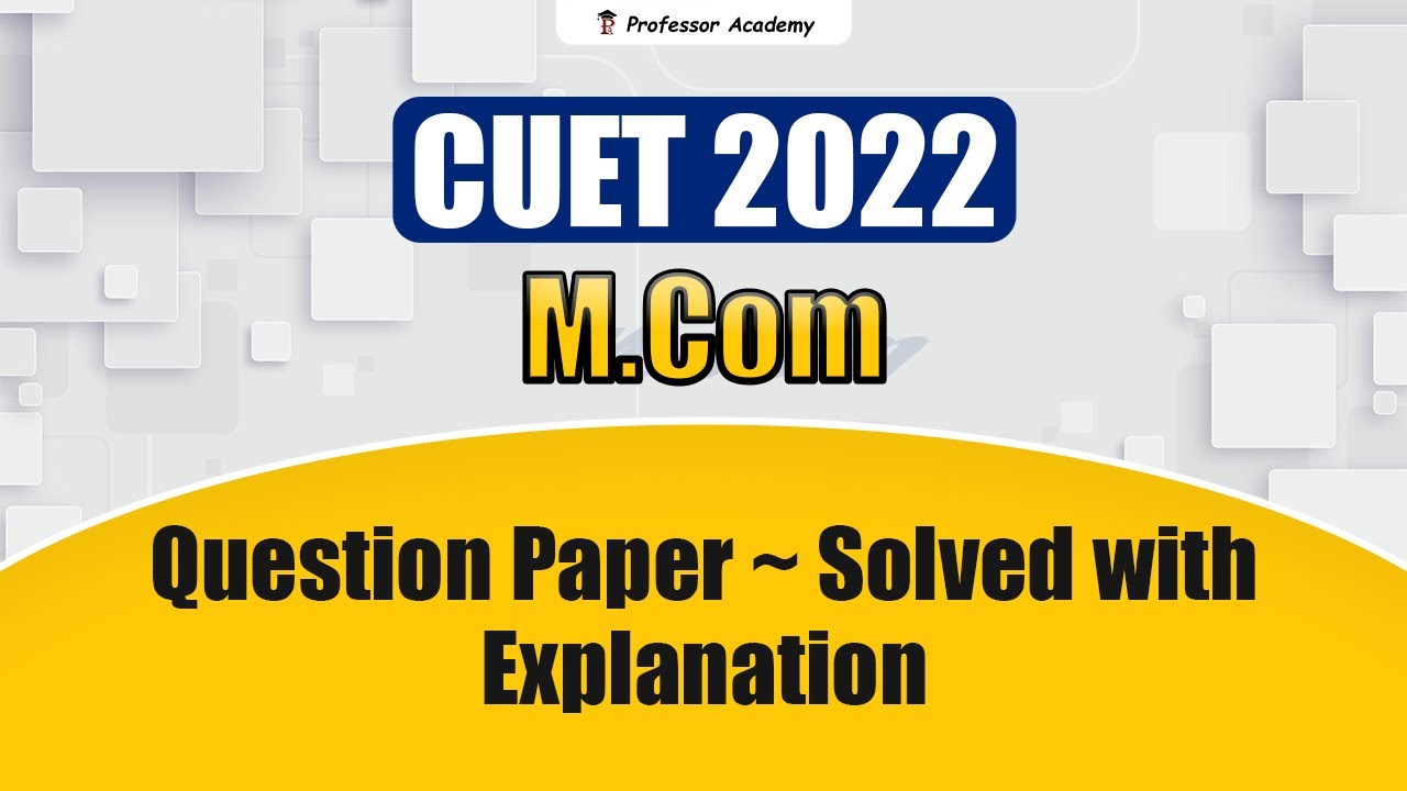 CUET PG | Commerce | Previous Year Question Paper Discussion | 2022 ...
