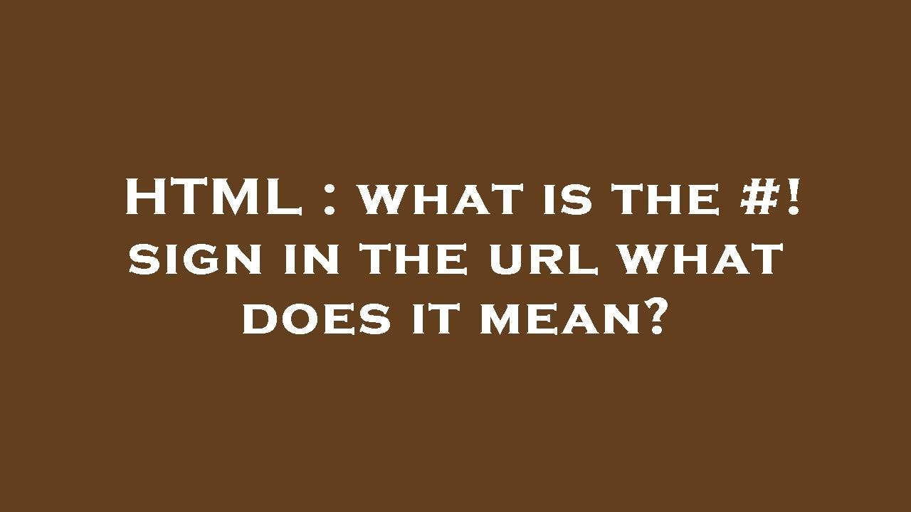 HTML : what is the #! sign in the url what does it mean? - YouTube