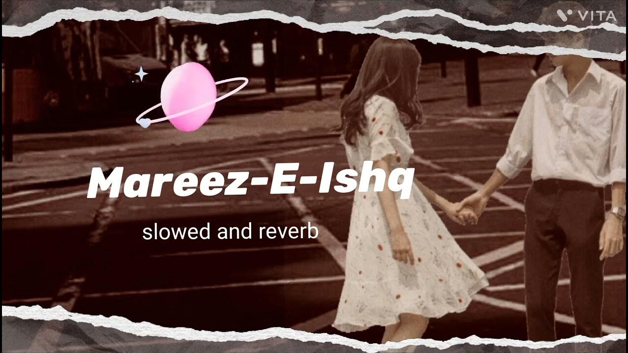 Mareez-E-Ishq ( slowed and reverb) #song #love #feedshorts - YouTube