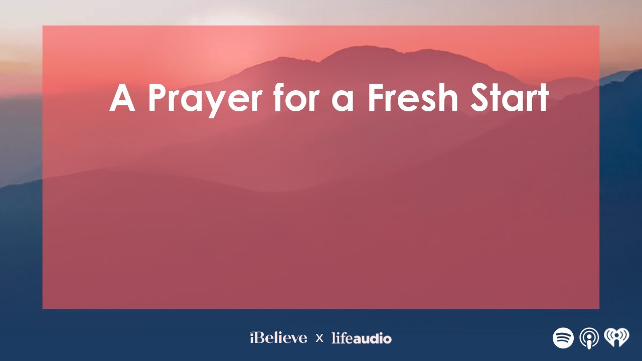 A Prayer for a Fresh Start - YouTube