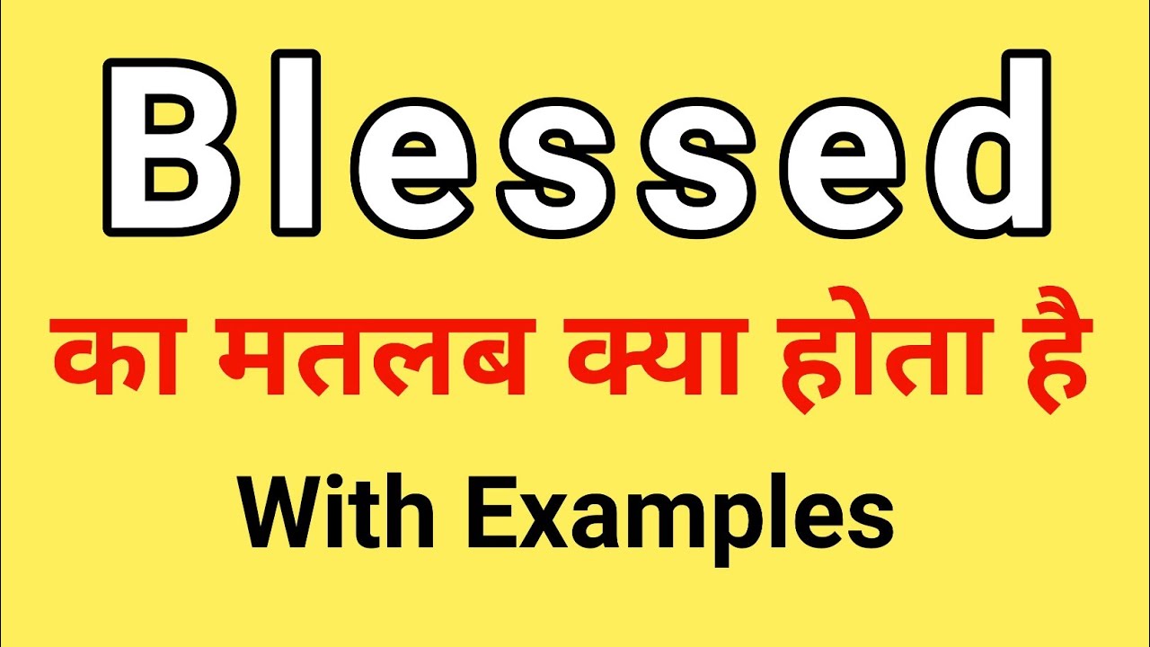 Blessed Meaning In Hindi Blessed Ka Matlab Kya Hota Hai Word