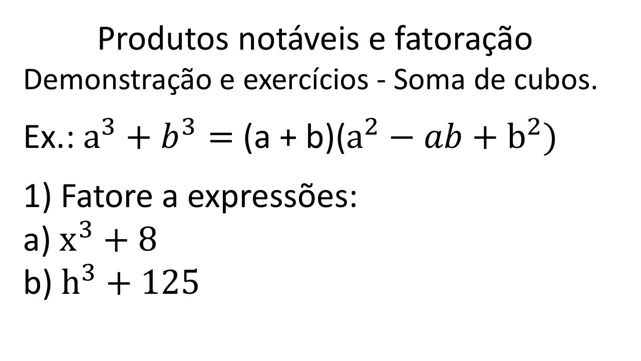 Produtos notáveis e fatoração - 1) Fatore a expressões - Soma de cubos ...