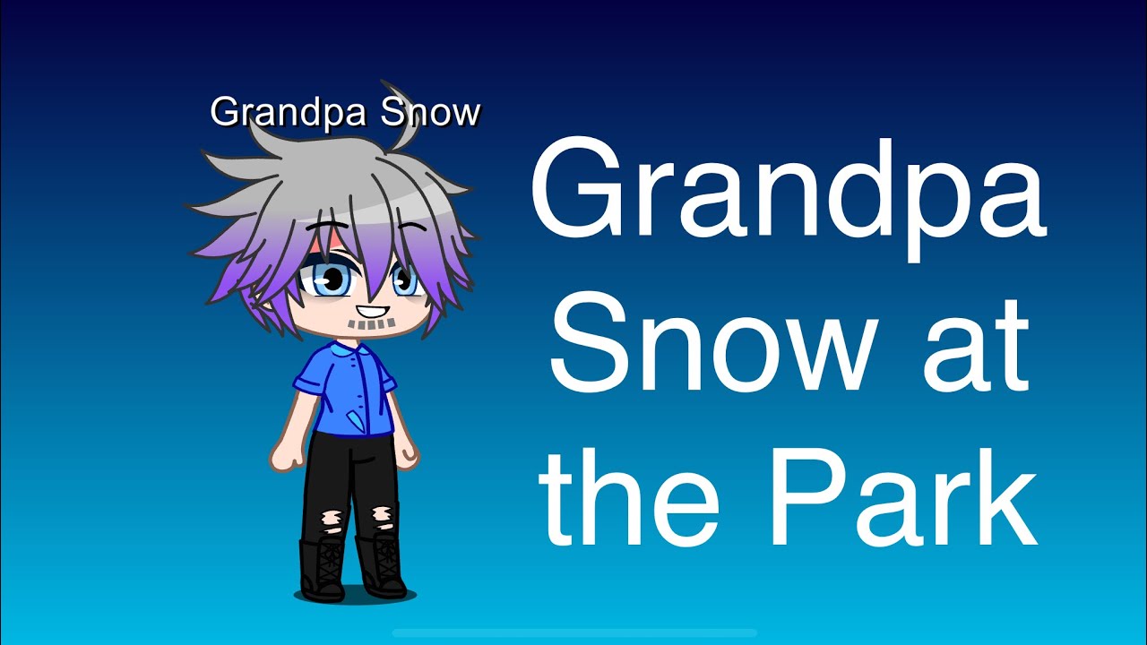 TSPA || episode 52 || Grandpa Snow at the Park Gacha Club - YouTube