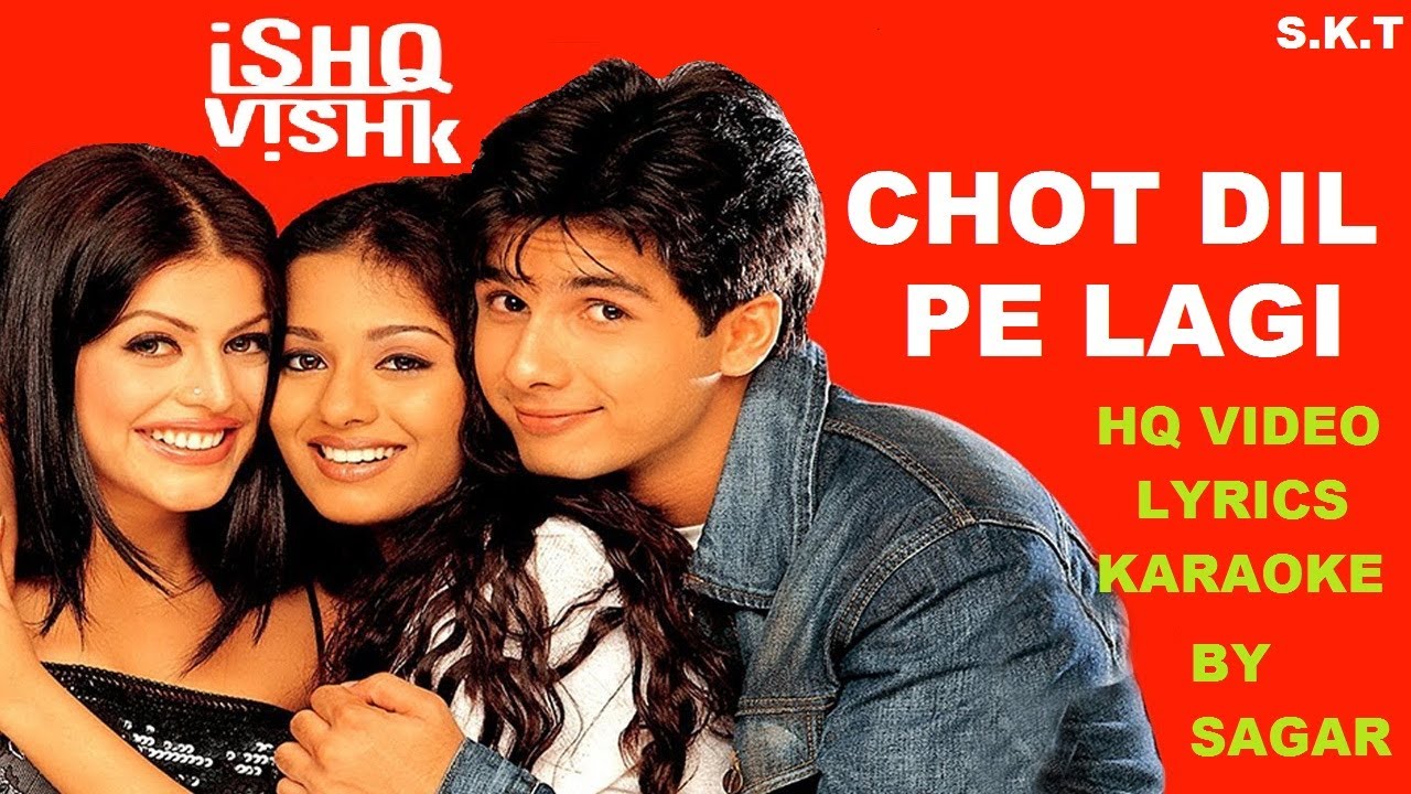 CHOT DIL PE LAGI PYAR HONE LAGA - ISHQ VISHK - HQ VIDEO LYRICS KARAOKE ...