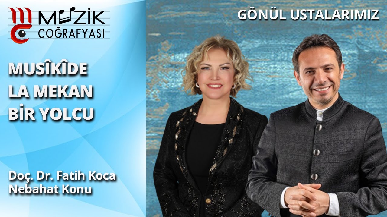 Musîkîde La mekan Bir Yolcu | Doç. Dr. Fatih Koca - Nebahat Konu - YouTube