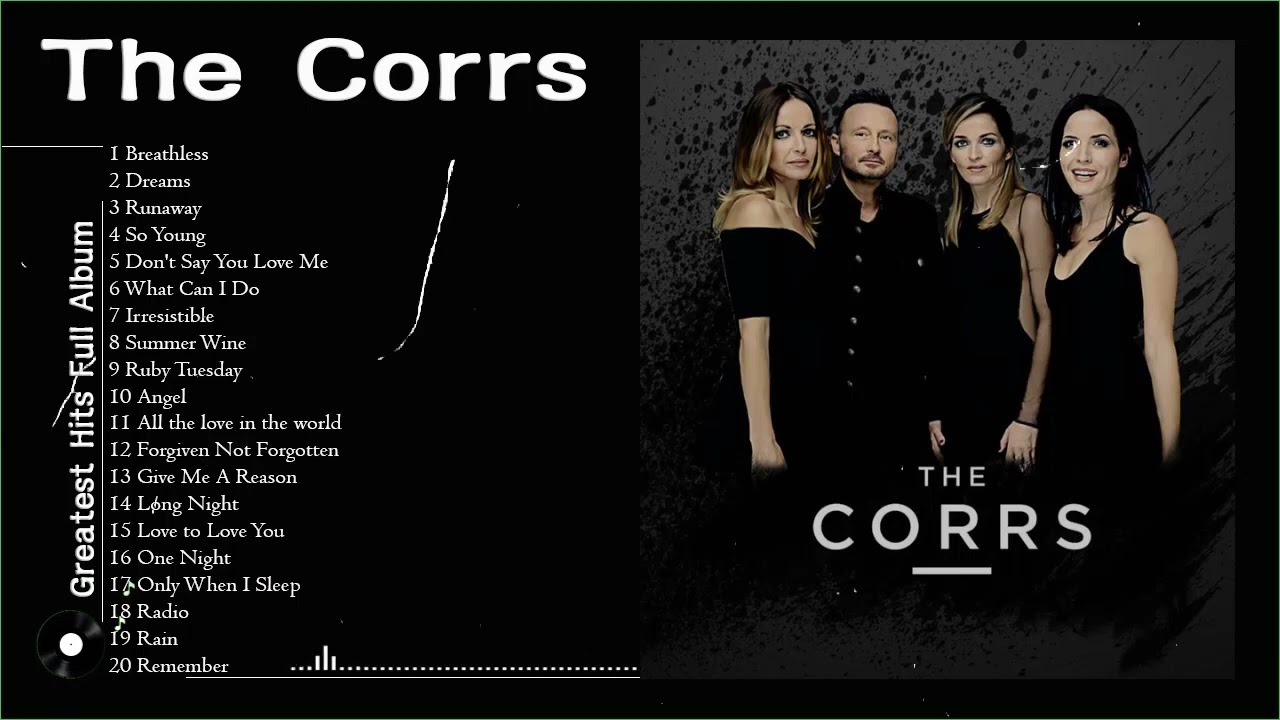 The Corrs Greatest Hits Full Album || The Best Songs of The Corrs ...