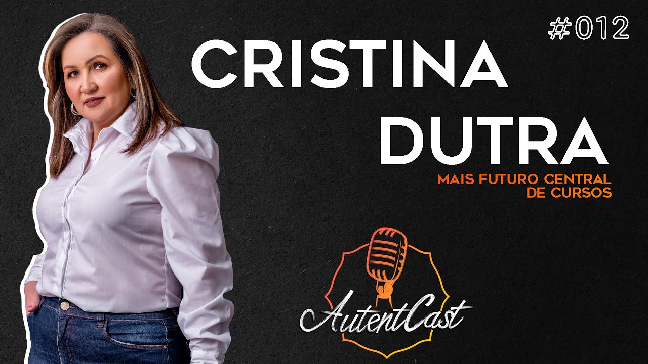 CRISTINA DUTRA - AutentCast #012 - YouTube