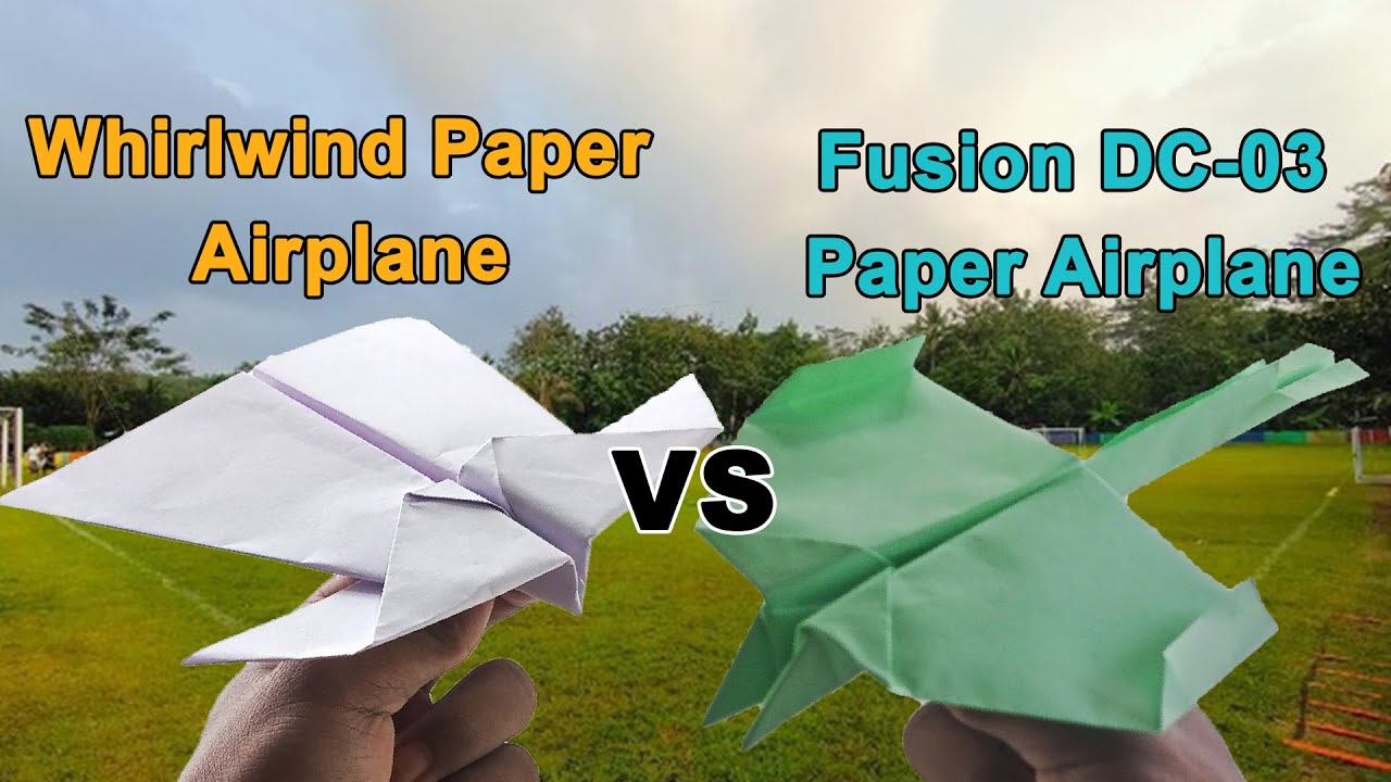 Whirlwind Paper Airplane VS Fusion DC-03 Paper Airplane | Flight ...