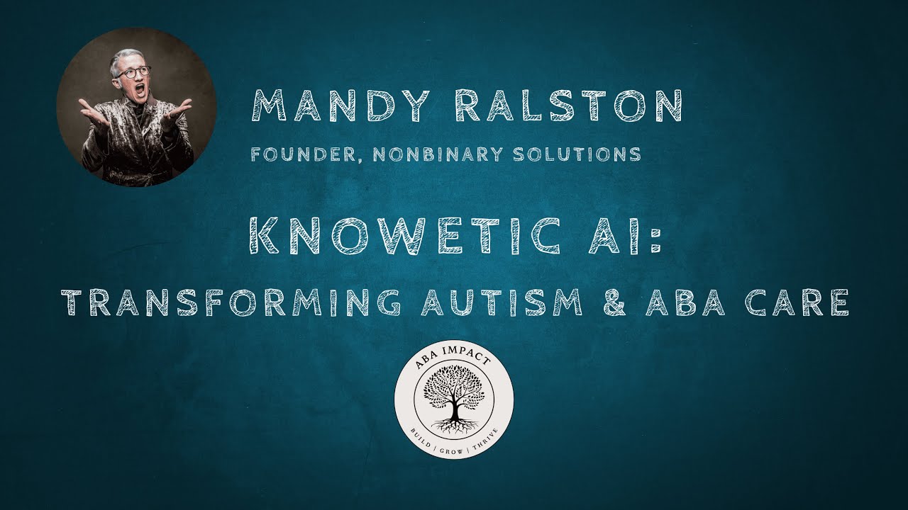 How Knowetic AI is Transforming Autism & ABA Care | Mandy Ralston ...