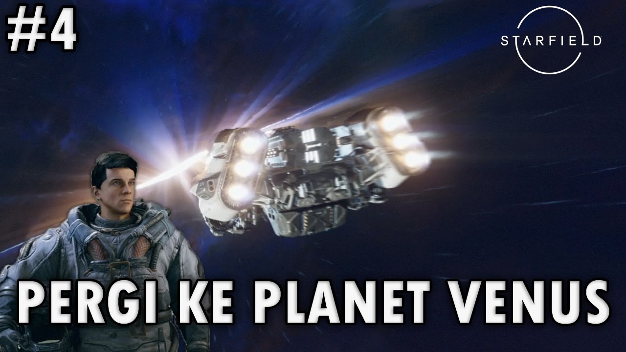 MENUJU PLANET VENUS - Starfield Indonesia Part 4 - YouTube