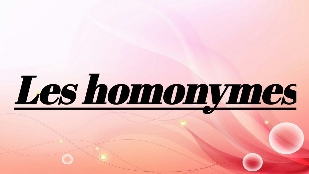 Les homonymes / Qu'est-ce qu'un homonyme? - YouTube