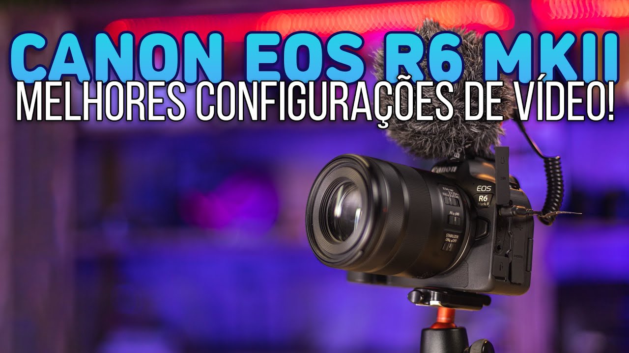 Melhores Configurações de Vídeo Para a EOS R6 Mark II. (Menu Completo ...