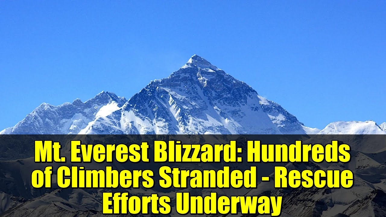 Mt. Everest Blizzard: Hundreds of Climbers Stranded - Rescue Efforts ...